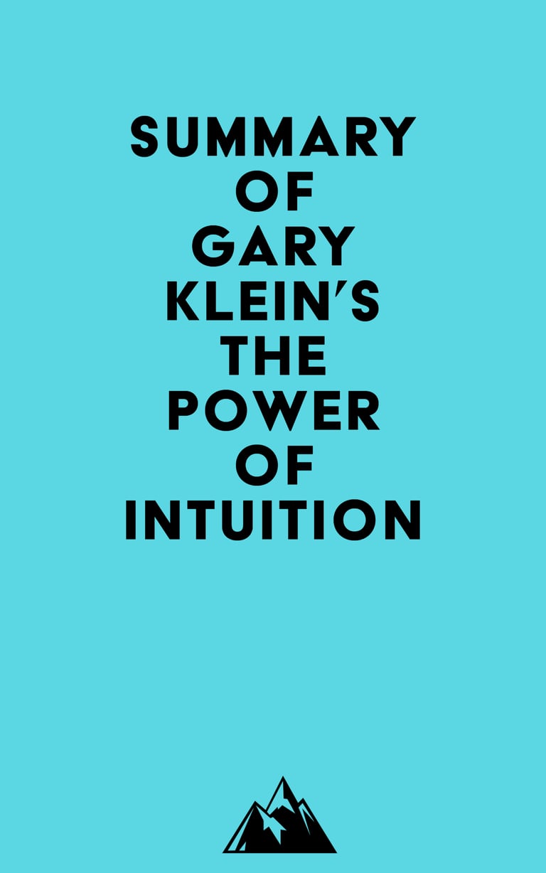 Summary of Gary Klein's The Power of Intuition - 9798822505513 | Cultura