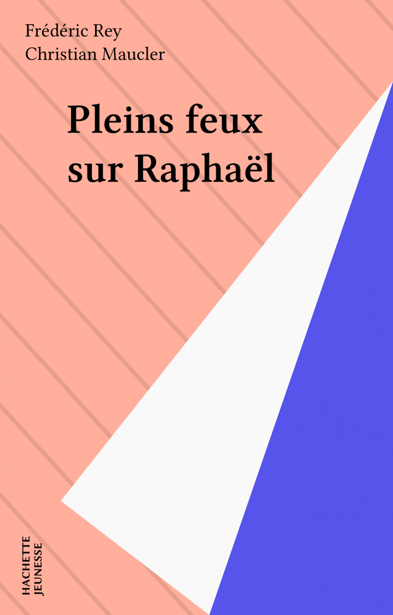 Pleins feux sur Raphaël : Frederic Rey - 9782014615609 | Cultura