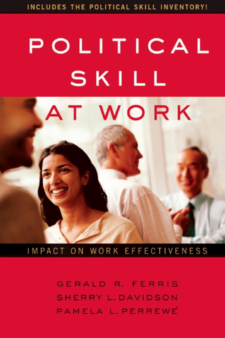 Political Skill at Work - Impact on Work Effectiveness - 9781473644069 ...