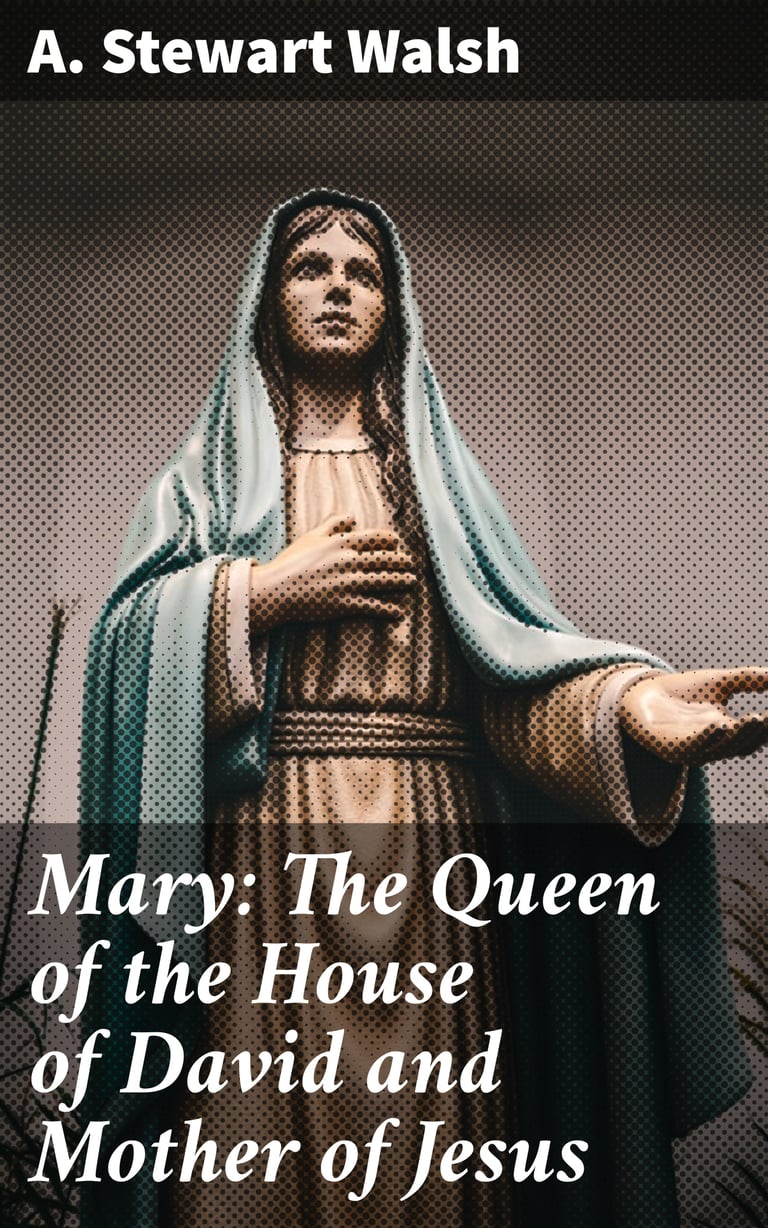 Mary: The Queen of the House of David and Mother of Jesus - The Story ...