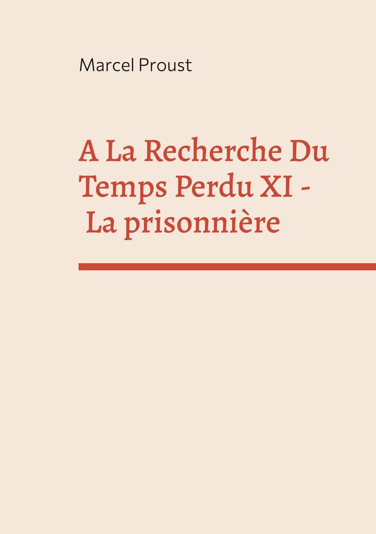 A La Recherche Du Temps Perdu XI - La prisonnière : Marcel Proust - 9782322467631 - Ebook Poésie ...