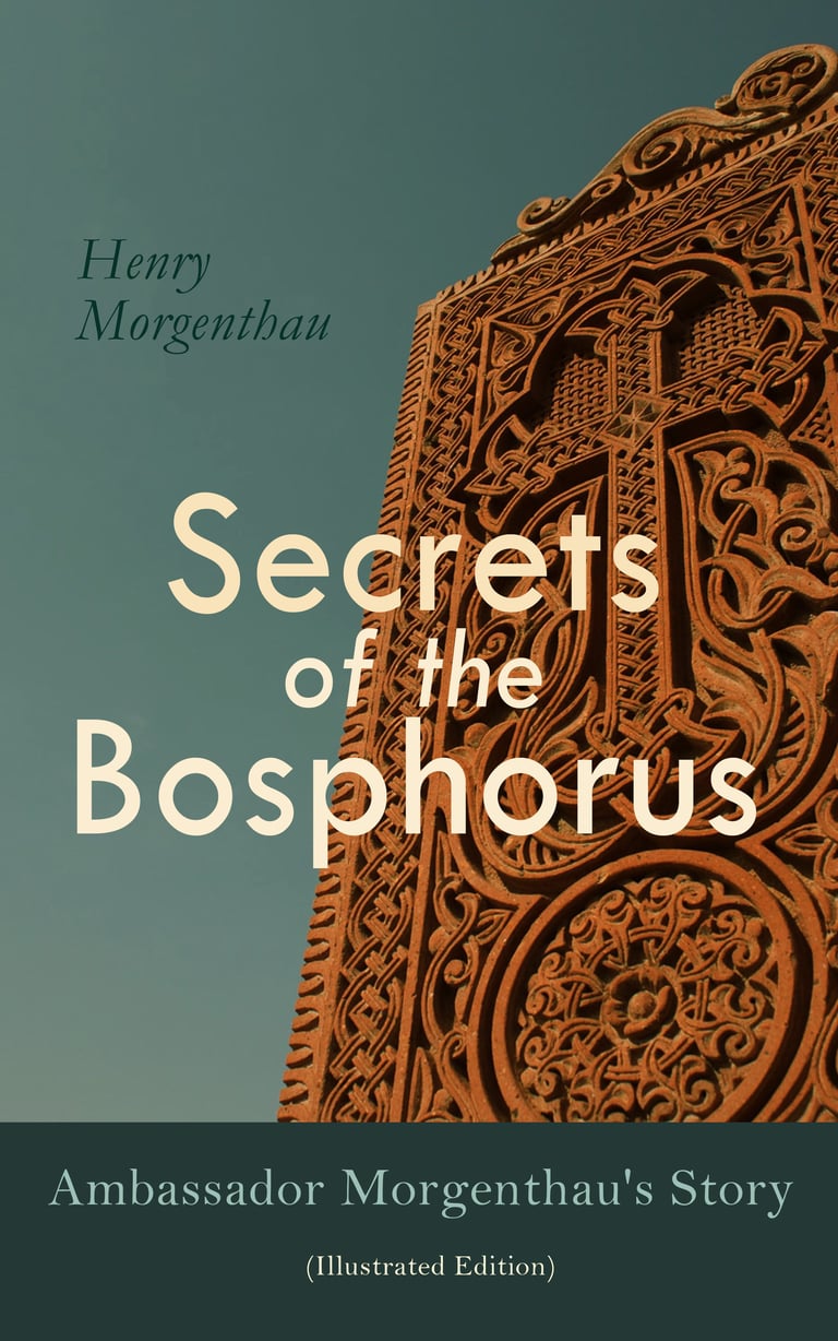 Secrets of the Bosphorus: Ambassador Morgenthau's Story (Illustrated ...