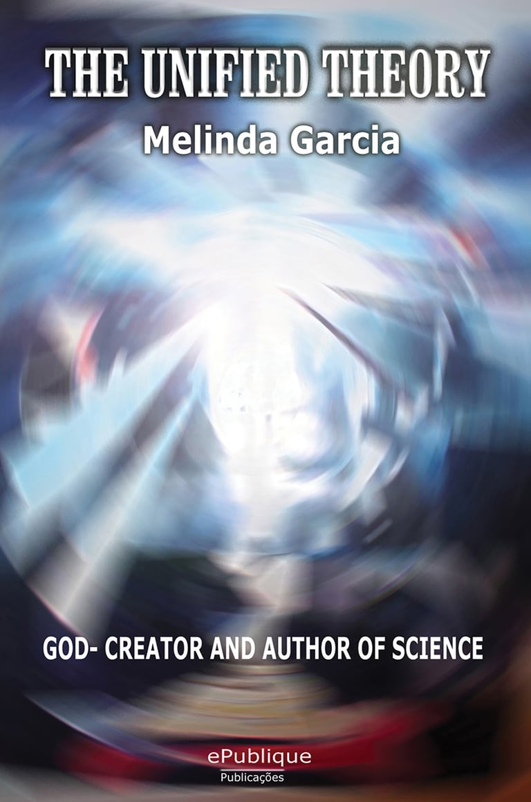 The Unified Theory - God Creator and Author of Science - 9788535303742 ...