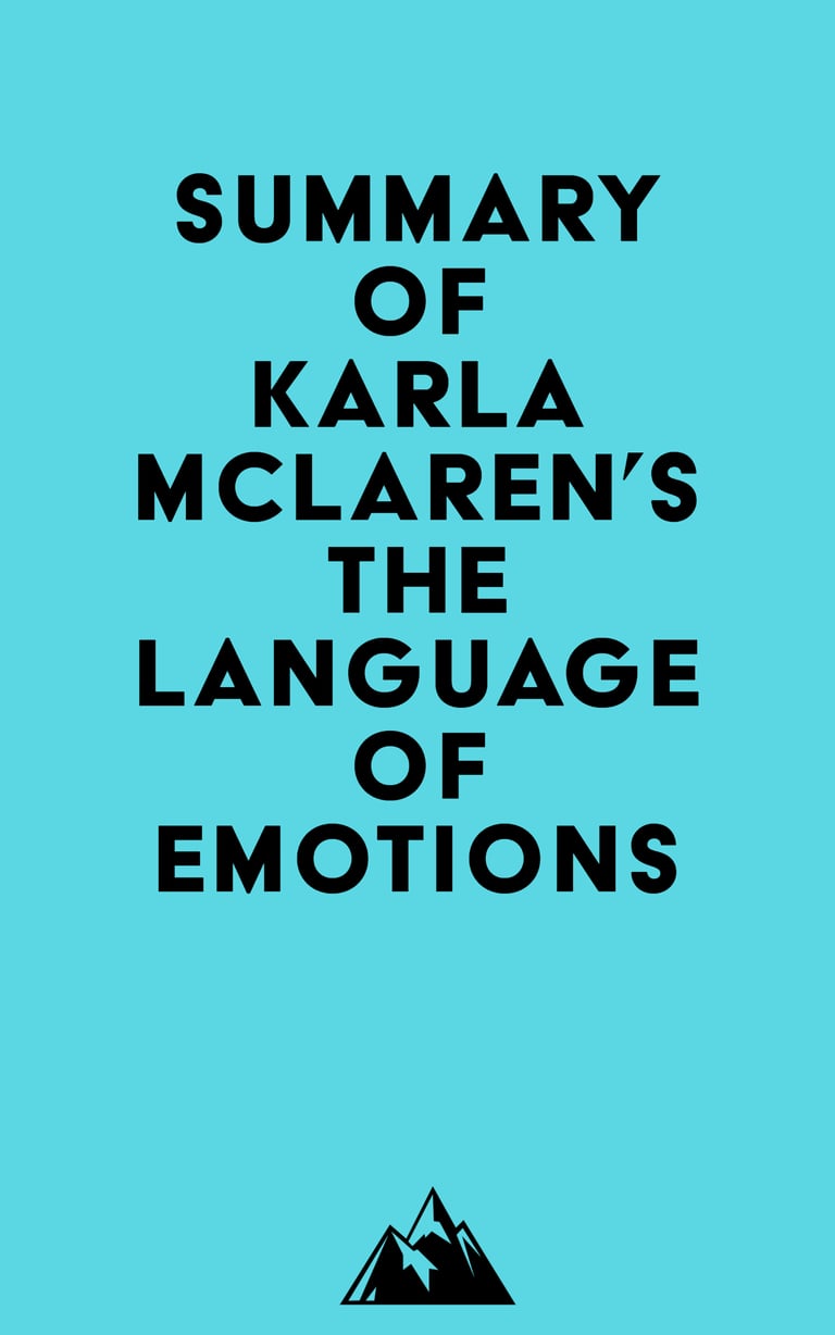 Summary of Karla McLaren's The Language of Emotions - 9781669387640 ...