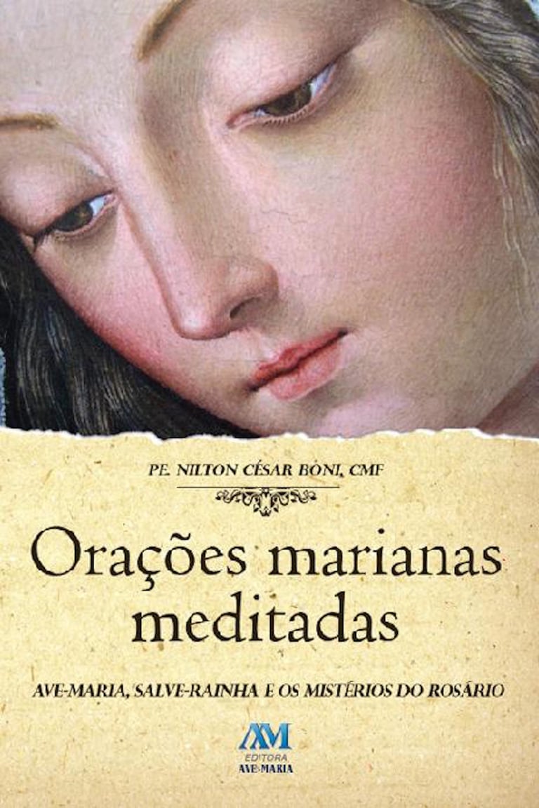 Orações marianas meditadas - Ave-Maria, Salva-Maria e os mistérios do ...