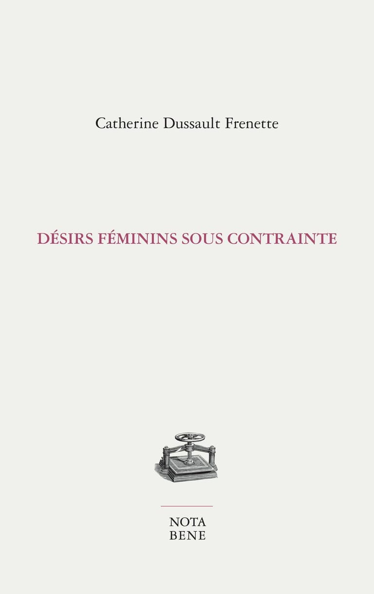 Désirs féminins sous contrainte : Catherine Dussault Frenette ...