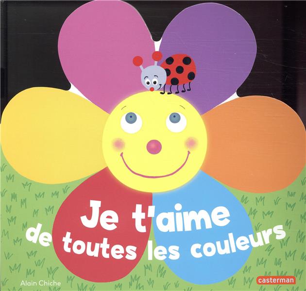 Je t'aime de toutes les couleurs : Alain Chiche - 2203196793 - Livres ...