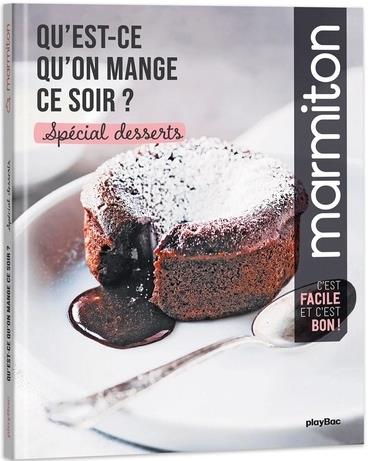 Marmiton : qu'est-ce qu'on mange ce soir ? : spécial desserts ...