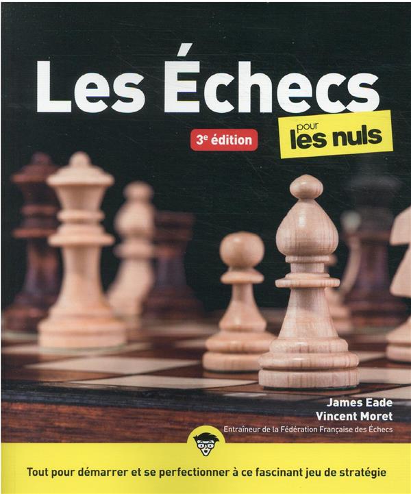 Les échecs pour les nuls (3e édition) : Vincent Moret,James Eade ...