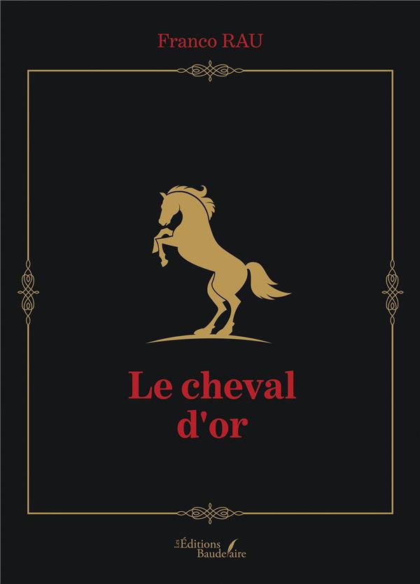 Le cheval d'or : Franco Rau | Cultura