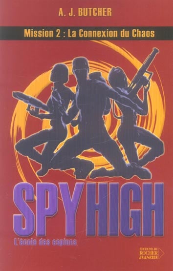 Spy high l'école des espions t.2 - la connexion du chaos : A. J ...