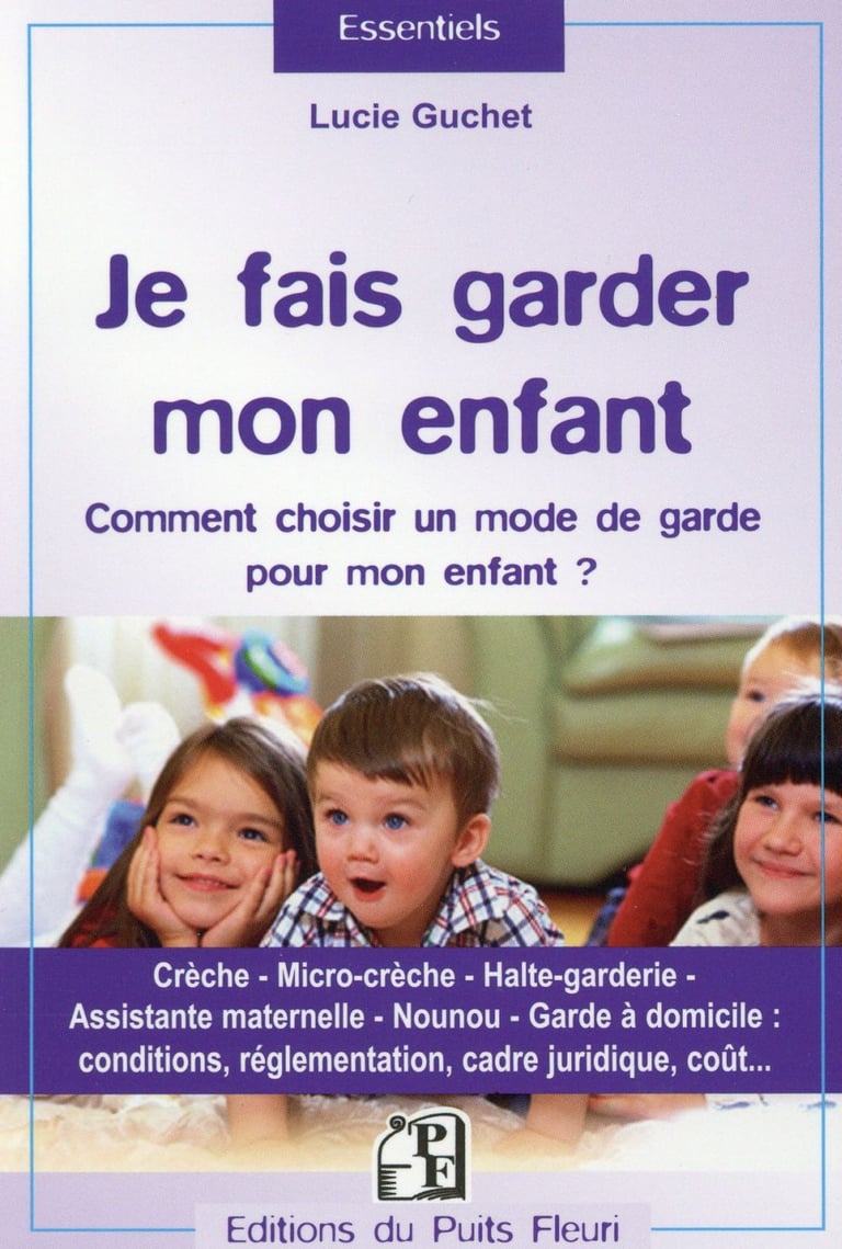 Je fais garder mon enfant - comment choisir un mode de garde pour mon enfant : Lucie Guichet ...