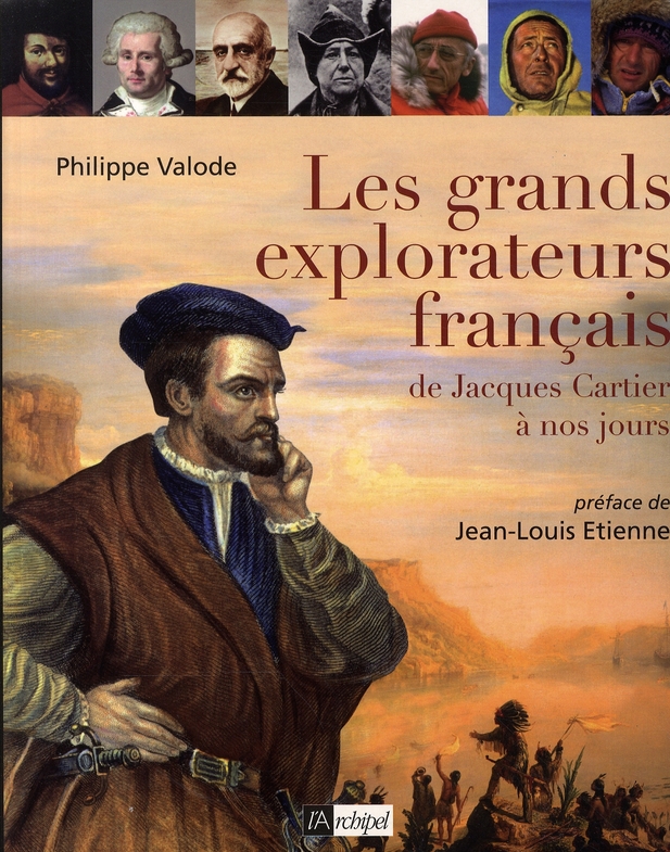 Les grands explorateurs français - de jacques cartier à nos jours ...