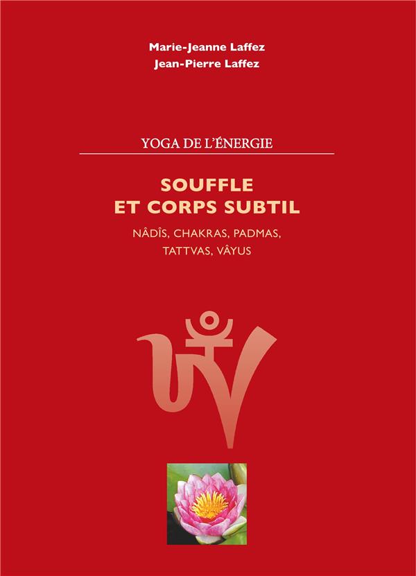 Souffle et corps subtil - nadis,chakras,padmas,tattvas,vayus : Marie ...