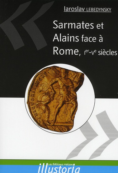 Sarmates et alains face à rome, i-v siècles : Iaroslav Lebedynsky ...