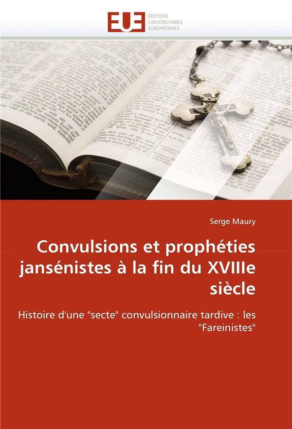 Convulsions et propheties jansenistes a la fin du xviiie siecle ...