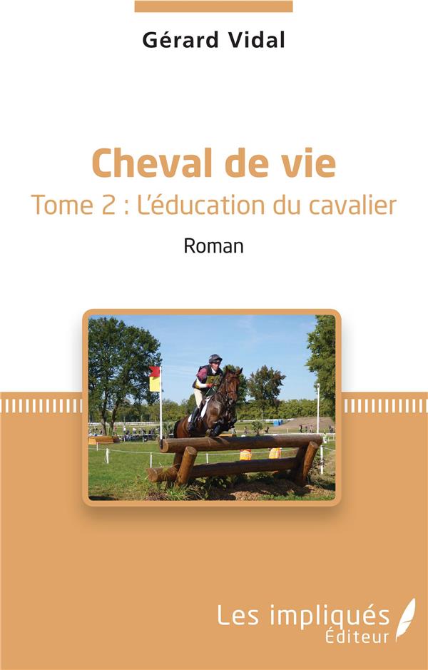 Cheval de vie t.2 - l'éducation du cavalier : Gérard Vidal - 2343141452 ...