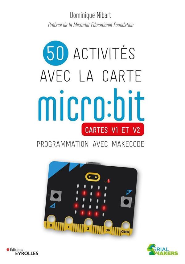 50 activités avec la carte micro:bit : cartes v1 et v2 : programmation ...