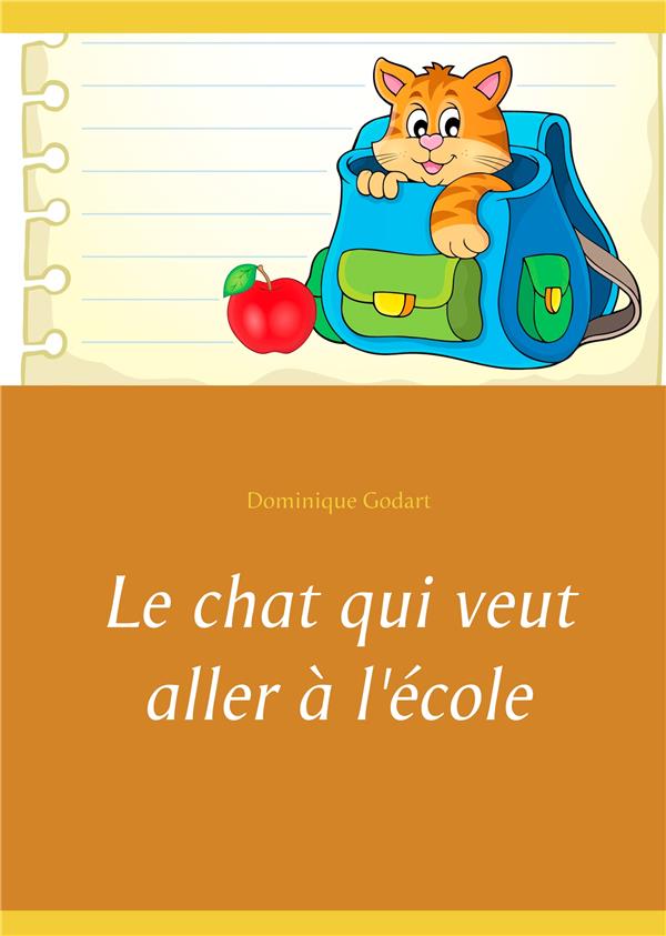 Le chat qui veut aller à l'école : Dominique Godart - 2322143553 ...