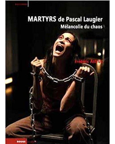 Martyrs de pascal laugier - mélancolie du chaos : Frédéric Astruc ...