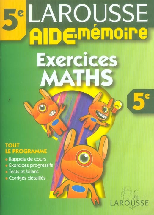 Aide-memoire larousse - mathématiques - 5ème - exercices - tout le programme : Alain Macombe ...