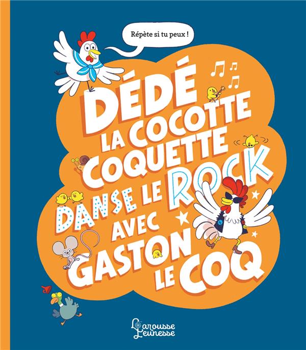 Dédé la cocotte coquette danse le rock avec gaston le coq - mini-défis pour jouer avec les mots ...