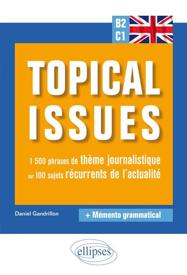 Anglais. topical issues. 1a500 phrases de theme journalistique sur 100 ...