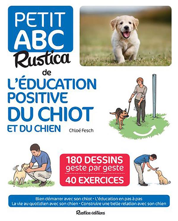 Petit abc rustica de l'éducation positive du chiot et du chien : Chloé ...