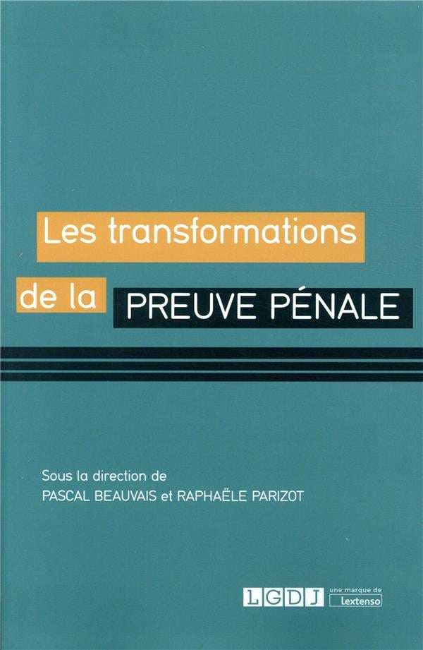Les transformations de la preuve pénale : Raphaële Parizot,Pascal ...
