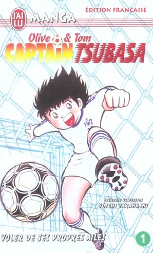 Olive et Tom - Captain Tsubasa Tome 1 : voler de ses propres ailes ...