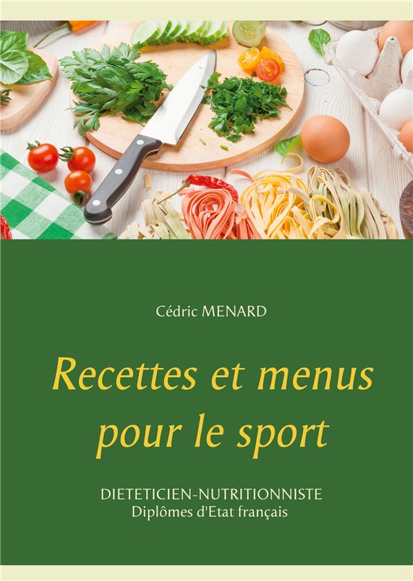 Recettes et menus pour le sport : Cédric Menard - 2322161691 | Cultura