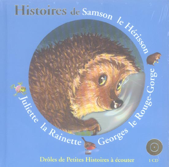 Histoires de samson le hérisson, georges le rouge-gorge, juliette la ...