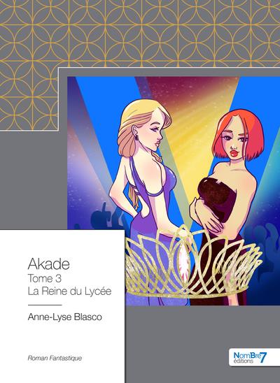Akade t.3 : la reine du lycée : Anne-Lyse Blasco - 2368322027 | Cultura