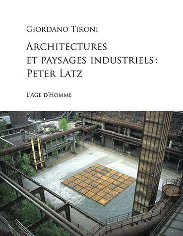 Architectures et paysages industriels - peter latz : Giordano Tironi ...