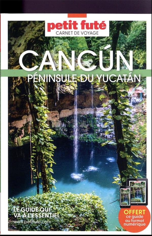 GUIDE PETIT FUTE - CARNETS DE VOYAGE : Cancún, péninsule de Yucatán : Collectif Petit Futé ...