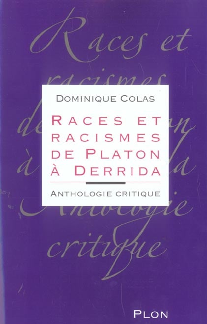 Races et racismes de platon a derrida - anthologie critique : Dominique ...