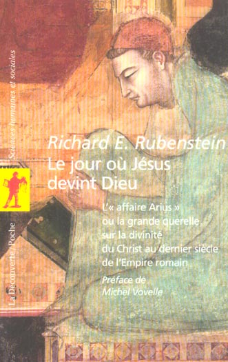 Le jour où Jésus devint Dieu - l'"affaire Arius" ou la grande querelle ...