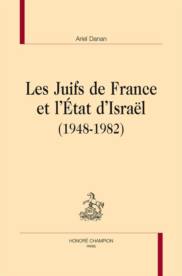 Les juifs de france et l'état d'israël (1948-1982) : Ariel Danan ...