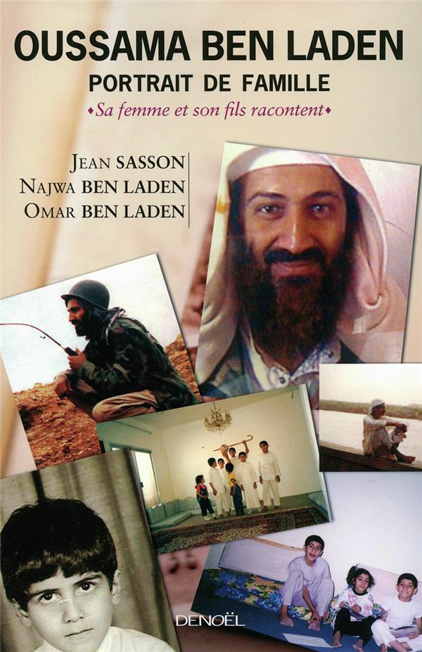 Oussama ben laden, portrait de famille - sa femme et son fils racontent : Omar Ben Laden,Najwa ...
