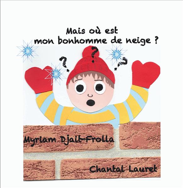 Mais où est mon bonhomme de neige : Myriam Djait-Frolla,Chantal Lauret ...