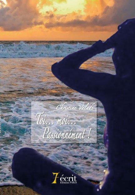 Toi? moi? passionnément ! : Christine Valade - 2358972177 | Cultura