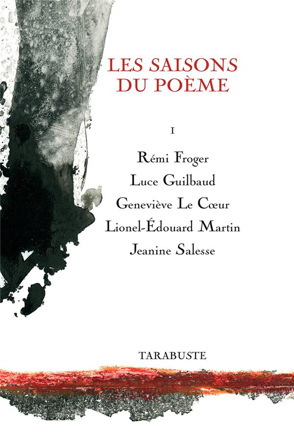 Les saisons du poème t.1 : Rémi Froger / Luce Guilbaud / Geneviève Le C ...