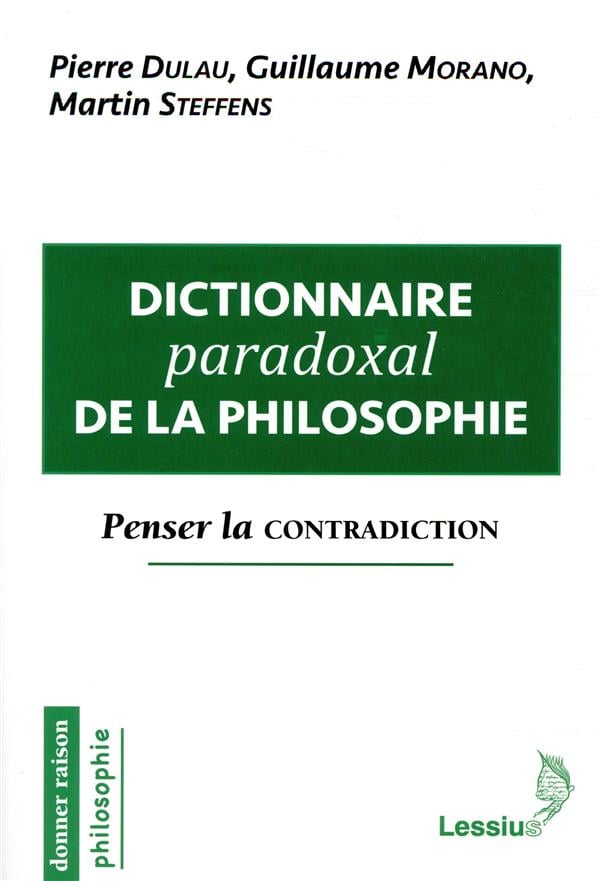Dictionnaire paradoxal de la philosophie - penser la contradiction ...