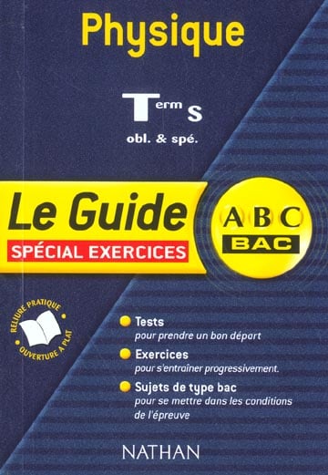 Abc bac - physique terminale s - enseignement obligatoire et de specialite - le guide special ...