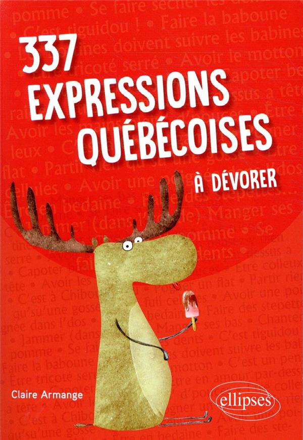 337 expressions québécoises à dévorer : Claire Armange - 2340042054 ...