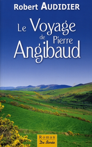 Le voyage de pierre angibaud : Robert Audidier - 2844947042 | Cultura