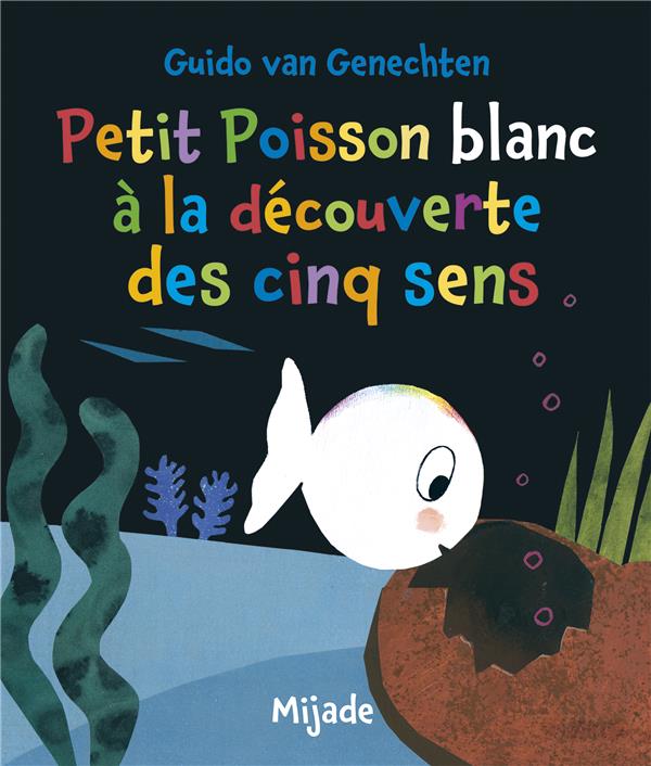 Petit Poisson blanc à la découverte des cinq sens : Guido Van Genechten ...