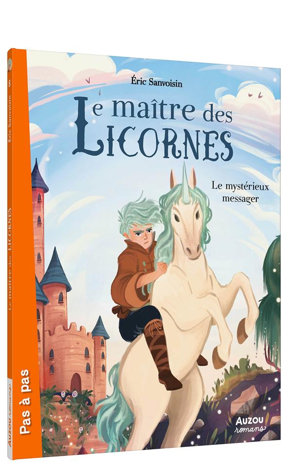 Le maître des licornes t.8 : le mystérieux messager : Eric Sanvoisin - Romans pour enfants dès 9 ...