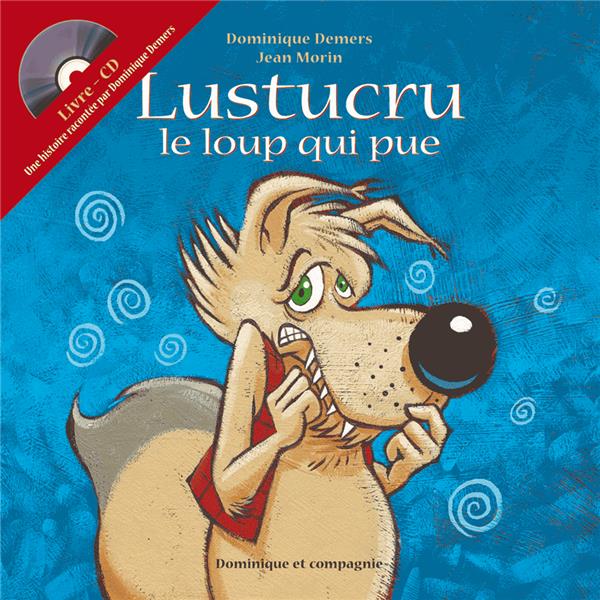Lustucru le loup qui pue : Dominique Demers,Jean Morin - 2895129398 ...
