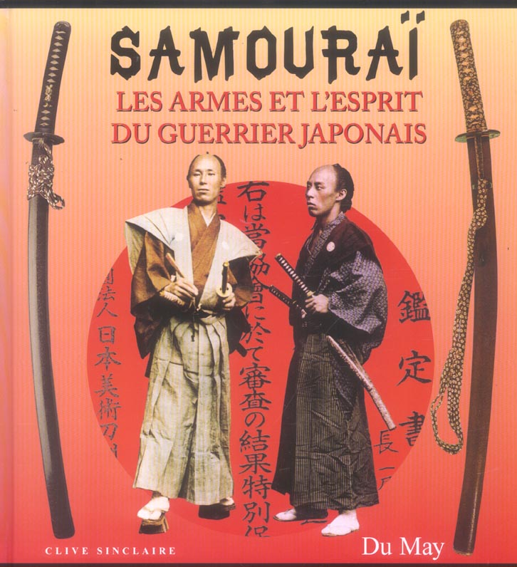 Samouraï, les armes et l'esprit du guerrier japonais : Clive Sinclair ...